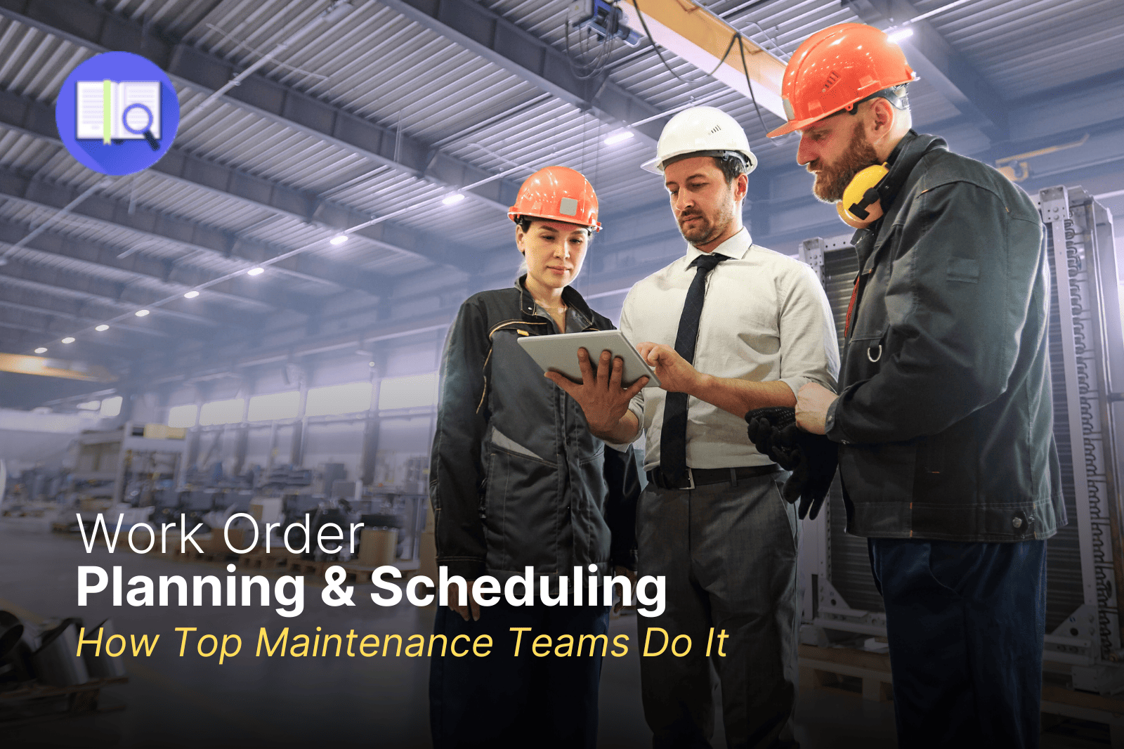 Work Order Planning And Scheduling A Complete Guide 2026 Fieldex